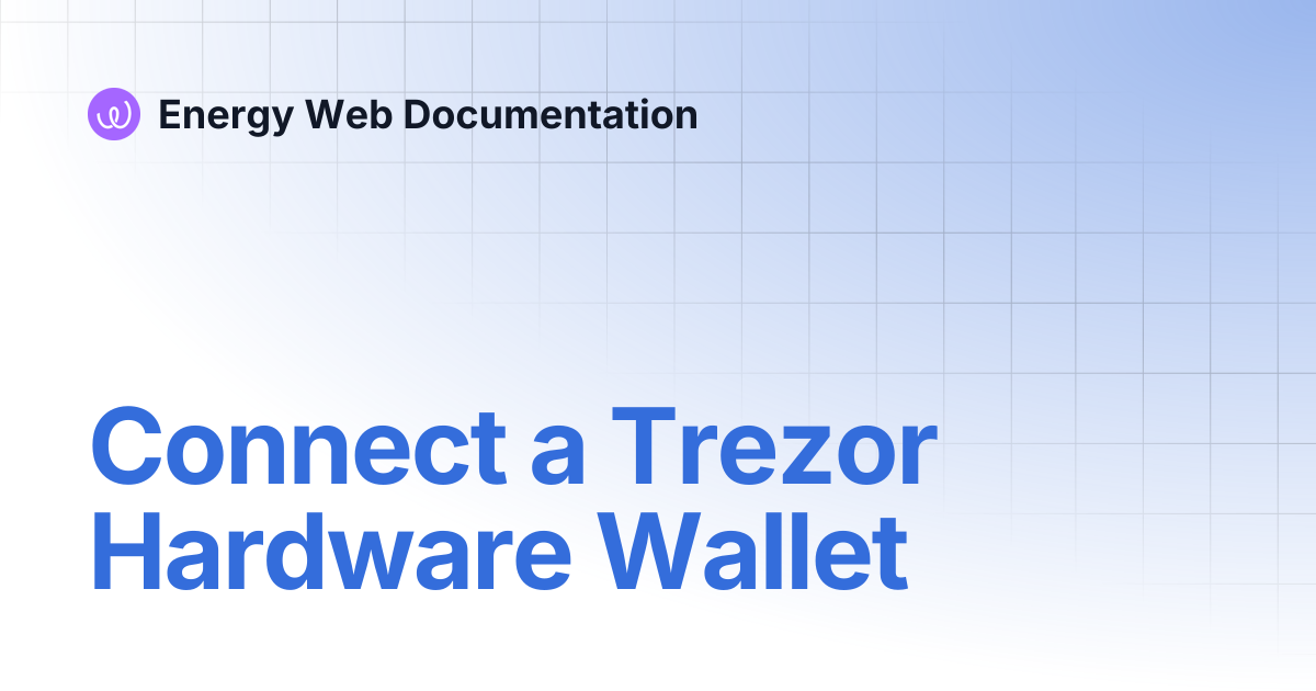 Connect a Trezor Hardware Wallet | Community Ressources | Energy Web ...
