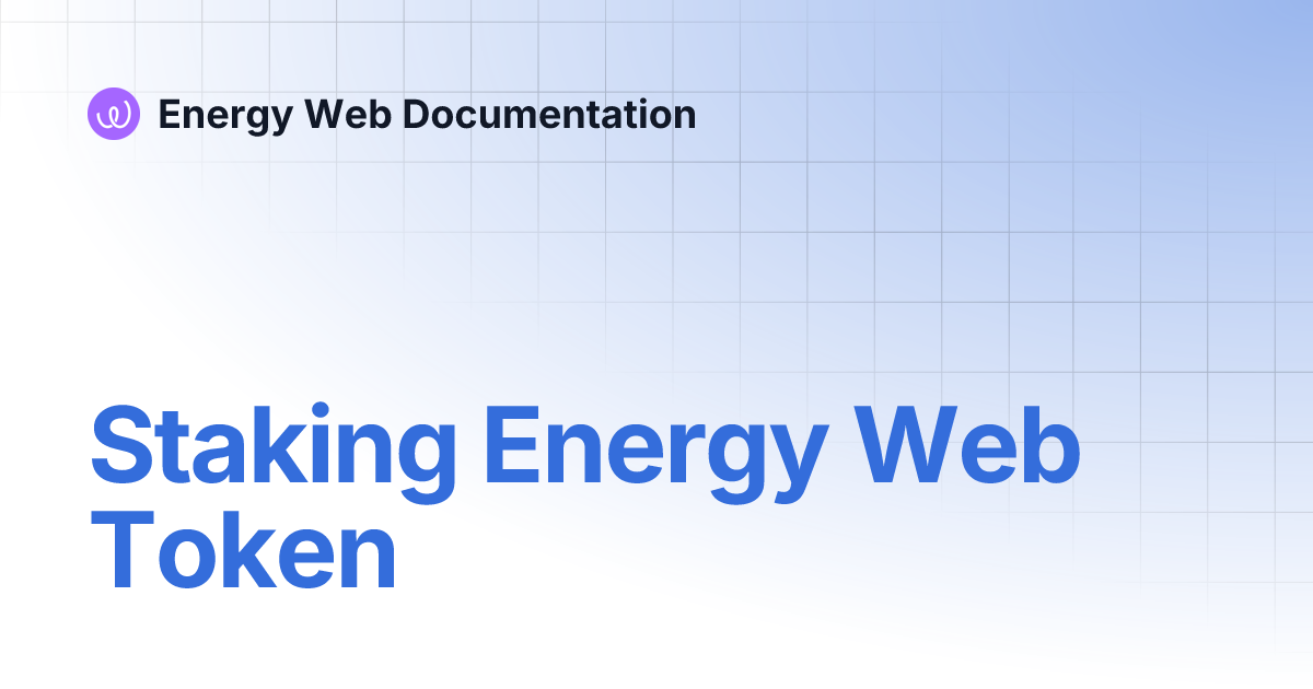 Staking Energy Web Token | Energy Web Documentation