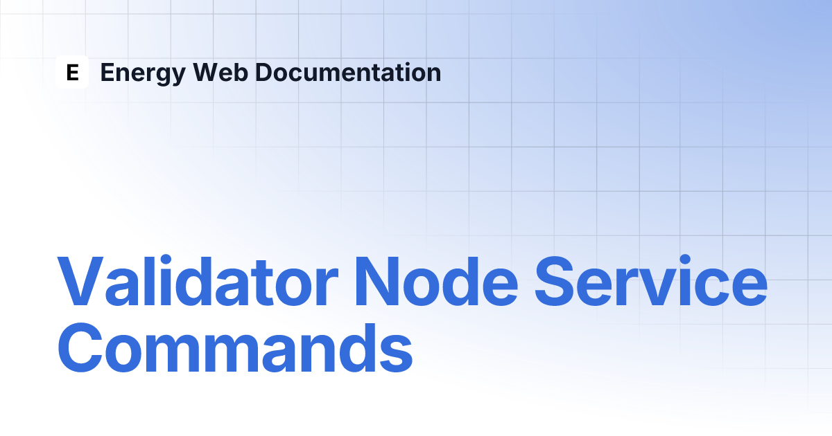 Validator Node Service Commands | Energy Web Documentation Validator Node Service Commands | Energy Web Documentation