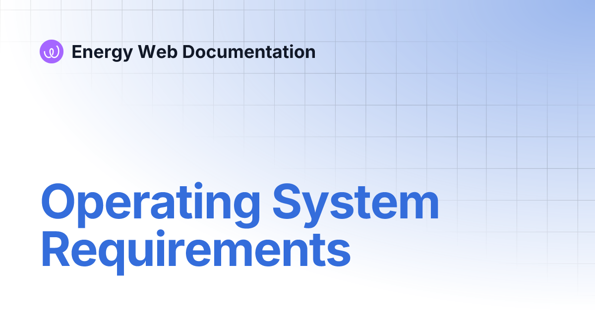 Operating System Requirements | Energy Web Documentation