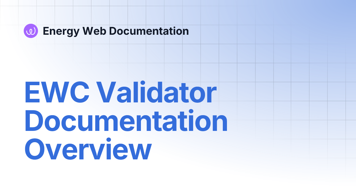 EWC Validator Documentation Overview | EWC Validator Documentation | Energy Web Documentation