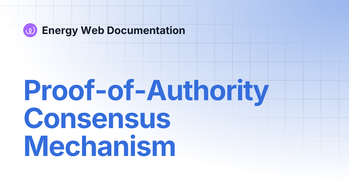 Proof-of-Authority Consensus Mechanism | Energy Web Documentation