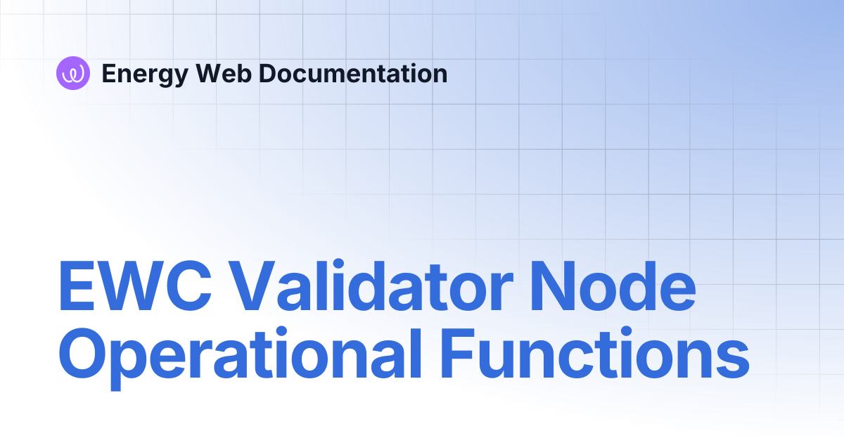 Ewc Validator Node Operational Functions Ewc Validator Documentation