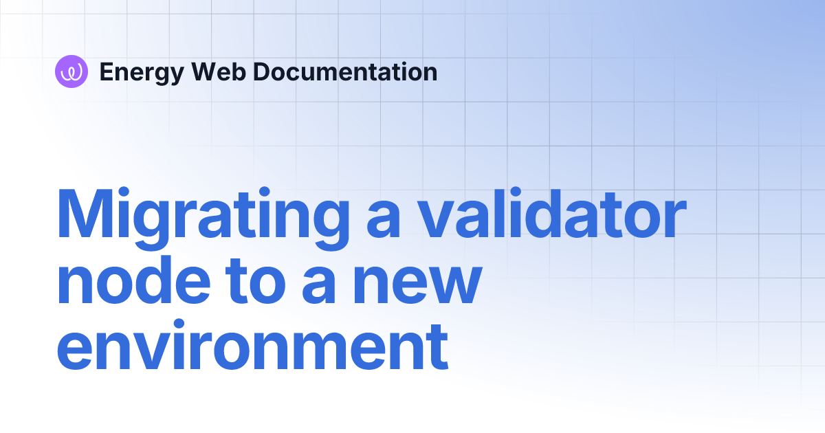 Migrating a validator node to a new environment | EWC Validator ...