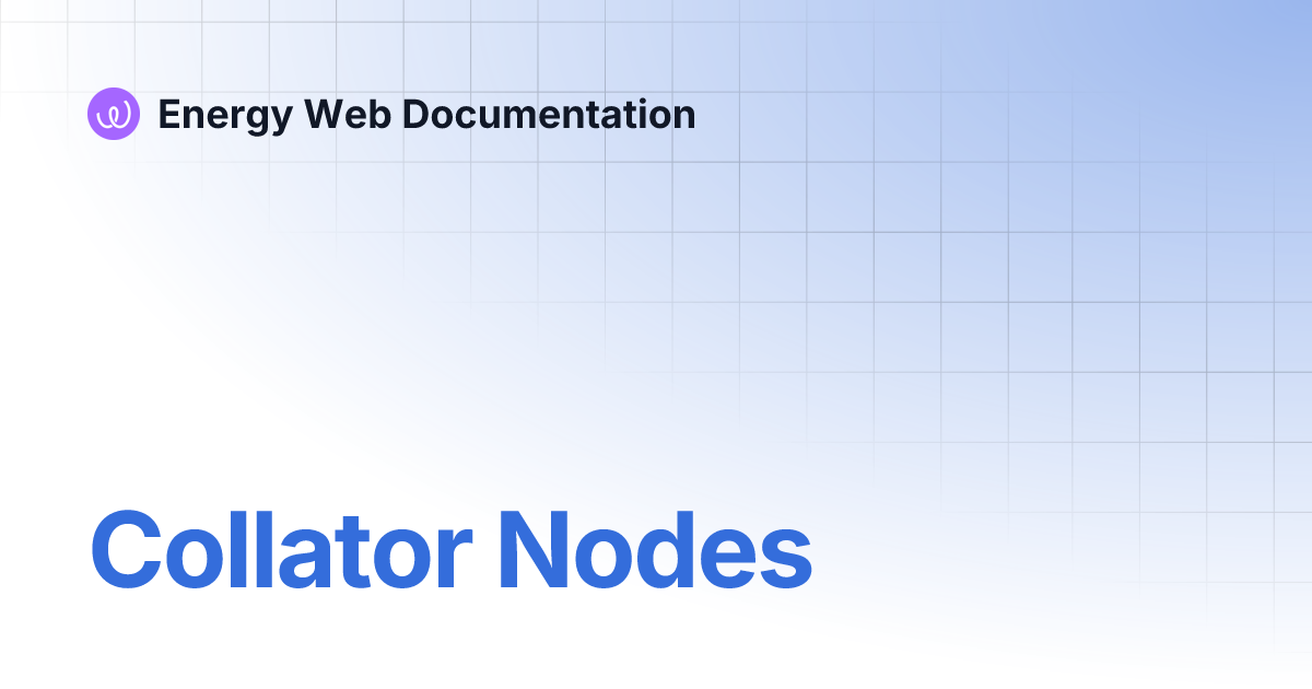 Collator Nodes | Energy Web Documentation