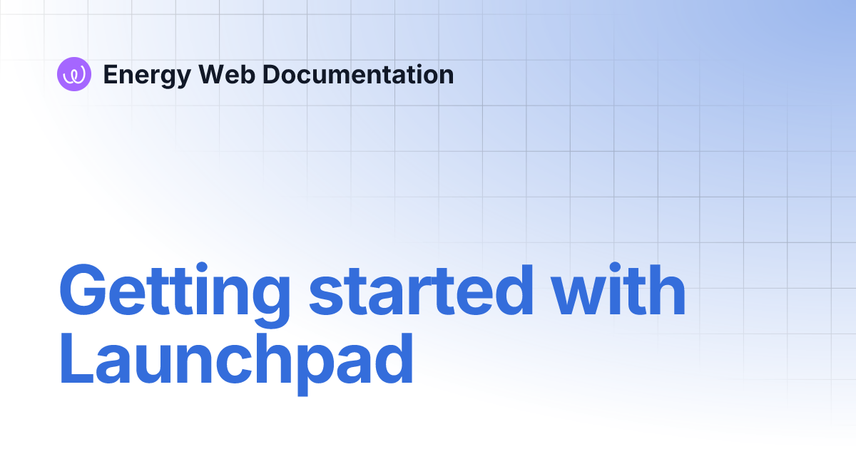 Getting started with Launchpad | Energy Web Documentation