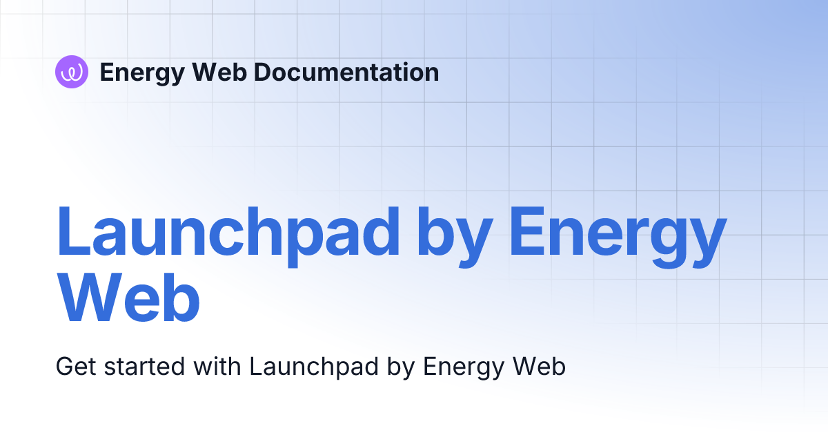 Launchpad by Energy Web | Energy Web Documentation