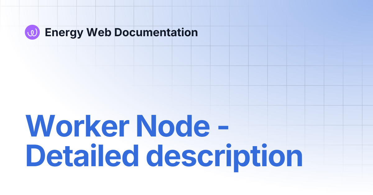 Worker Node - Detailed description | Launchpad by Energy Web | Energy ...