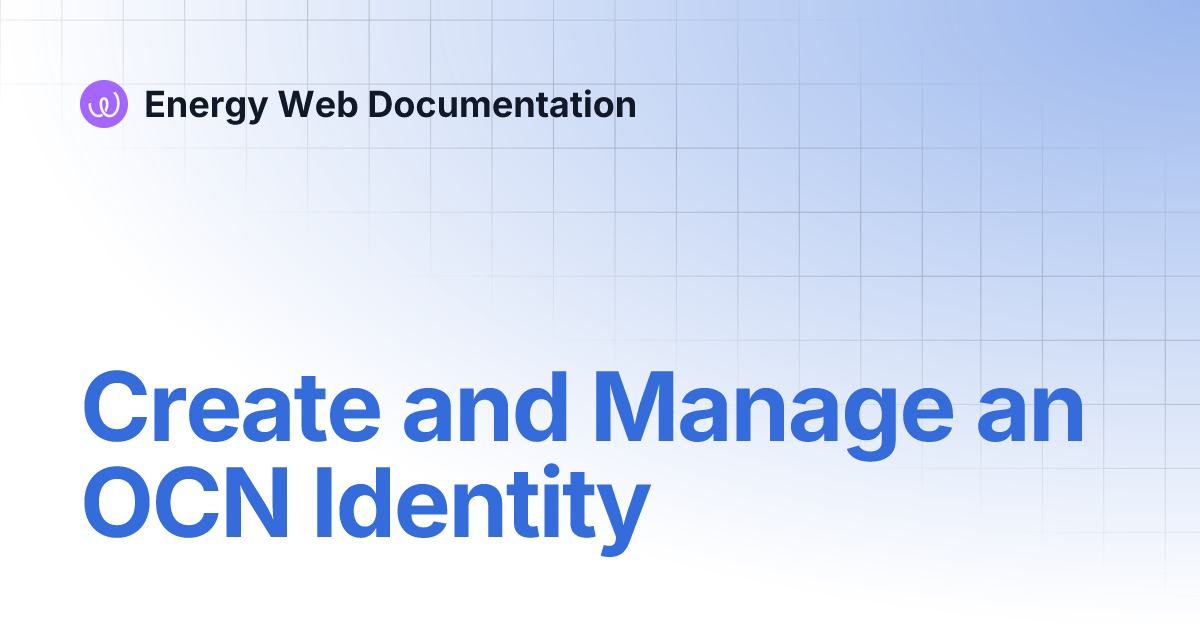 Create and Manage an OCN Identity | Energy Web Documentation