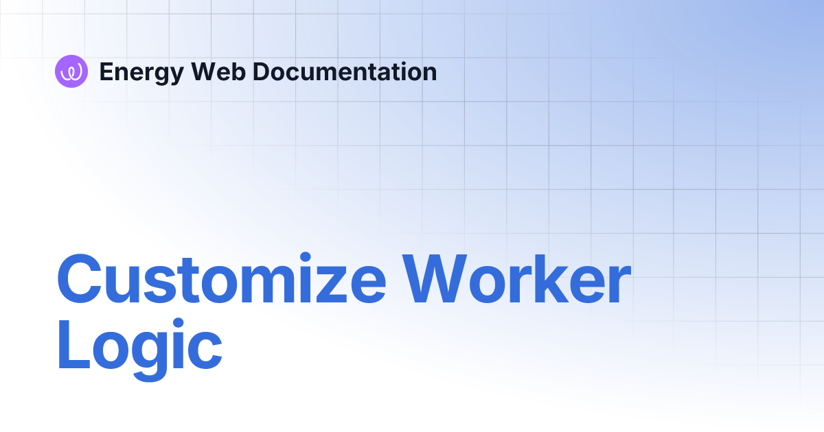 Customize Worker Logic | Energy Web Documentation