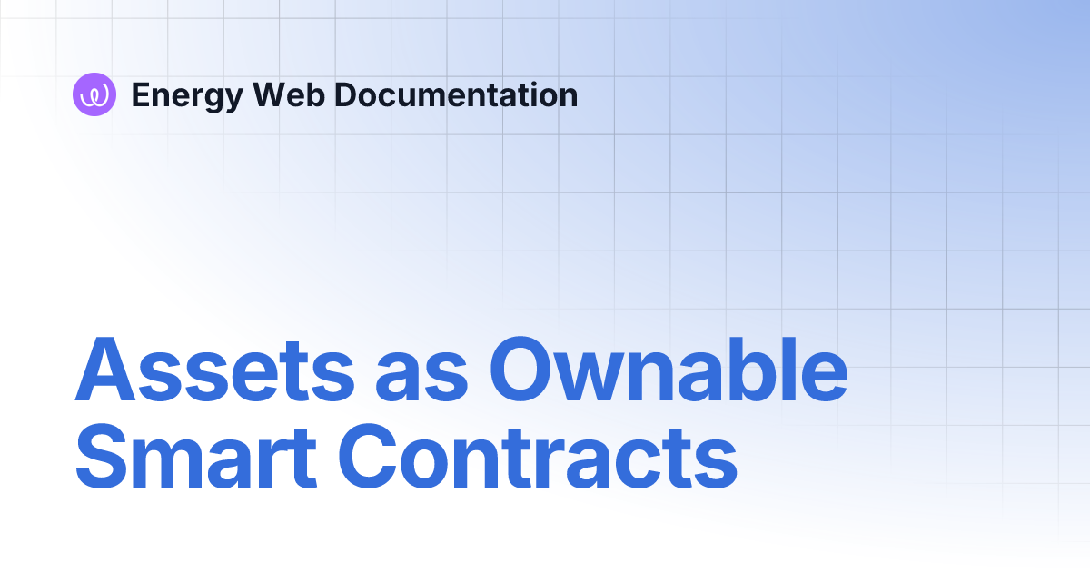Assets as Ownable Smart Contracts | Energy Web Documentation