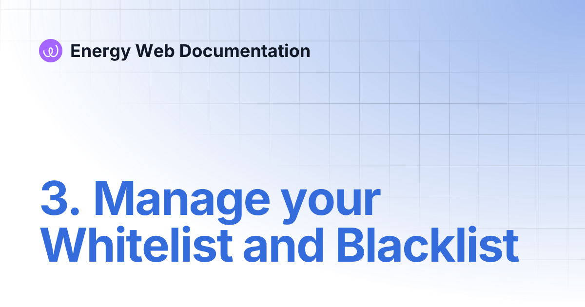 3. Manage your Whitelist and Blacklist | Legacy documentation | Energy ...