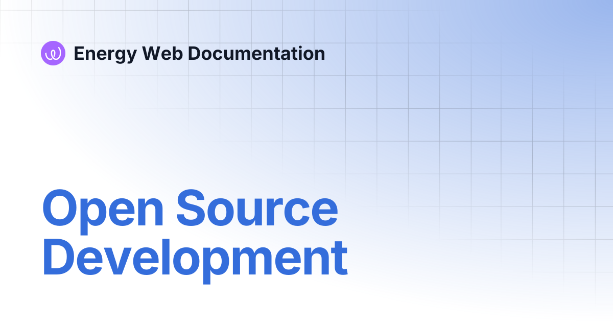 Open Source Development | Legacy documentation | Energy Web Documentation