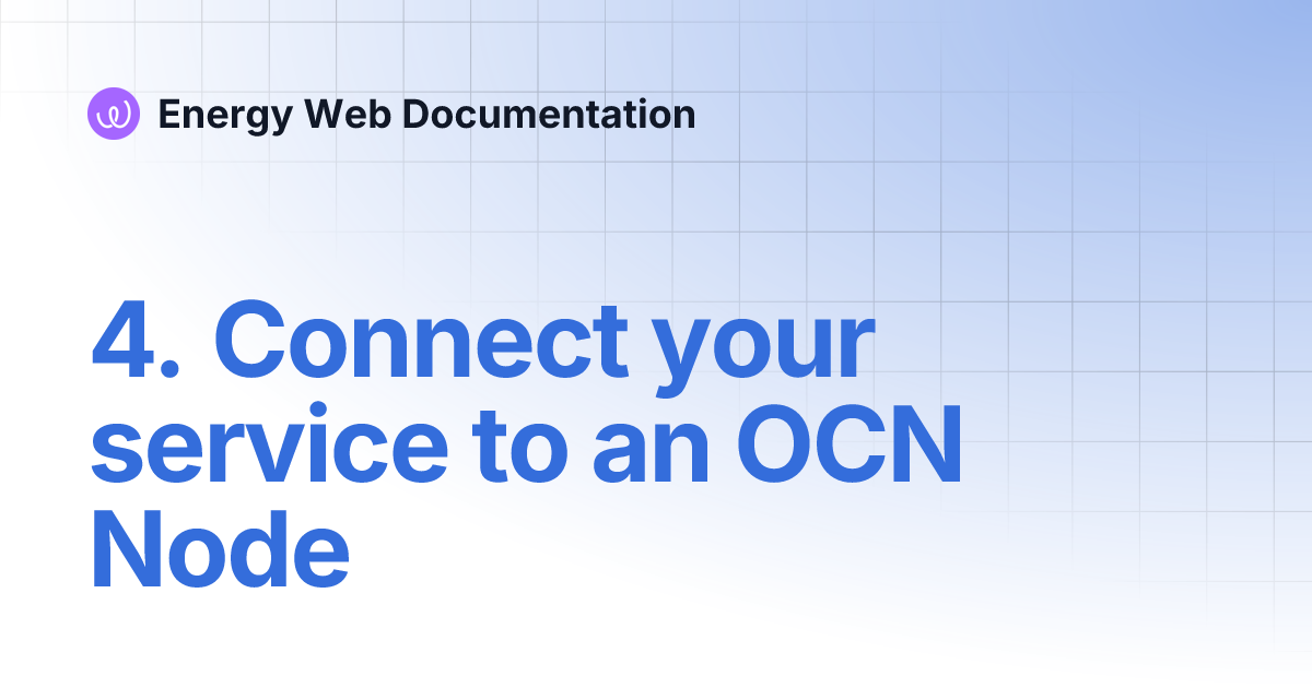 4. Connect your service to an OCN Node | Energy Web Documentation