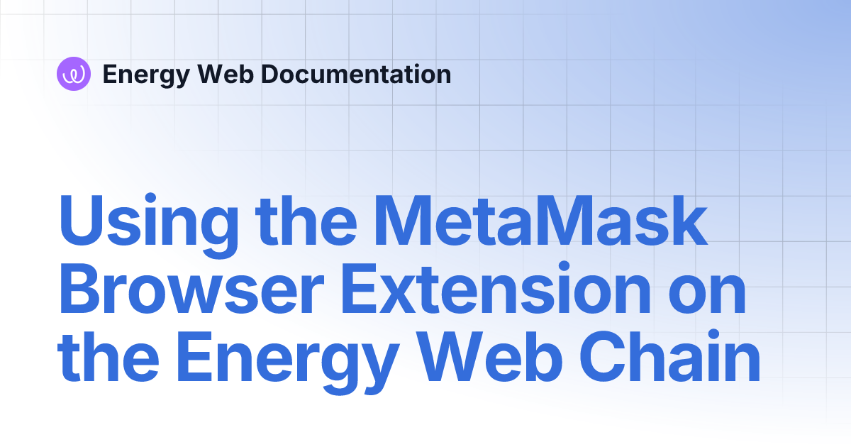 Using the MetaMask Browser Extension on the Energy Web Chain | Energy Web Documentation