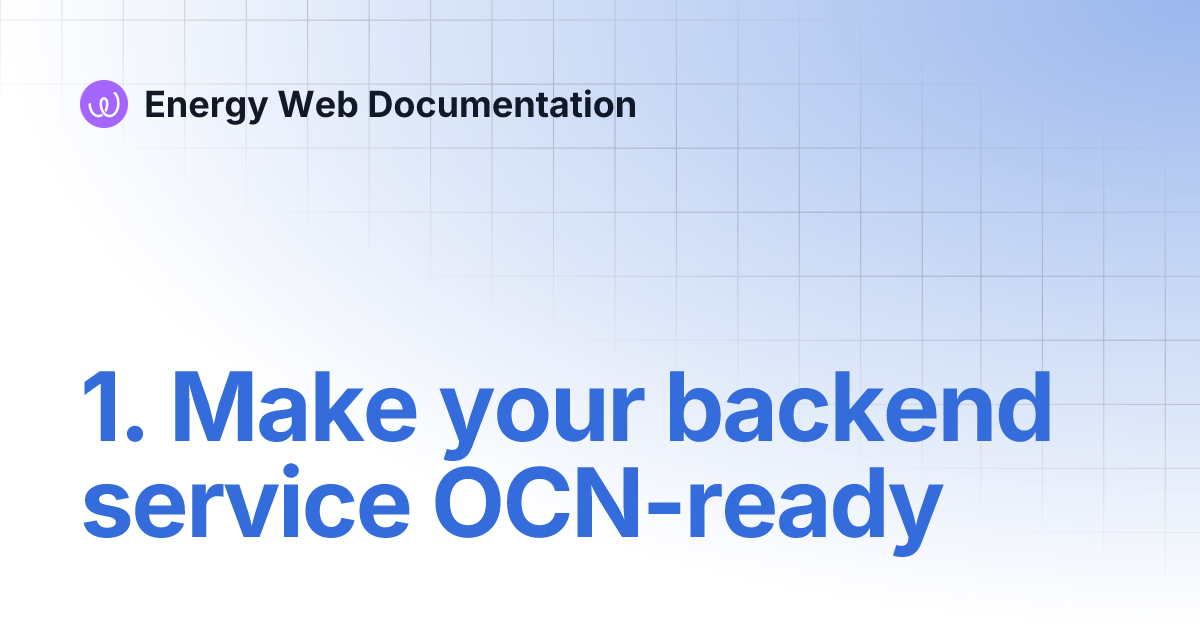 1. Make your backend service OCN-ready | Energy Web Documentation