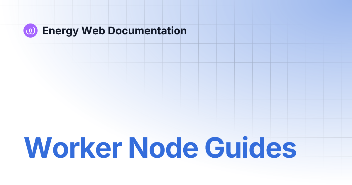 Worker Node Guides | Energy Web Documentation