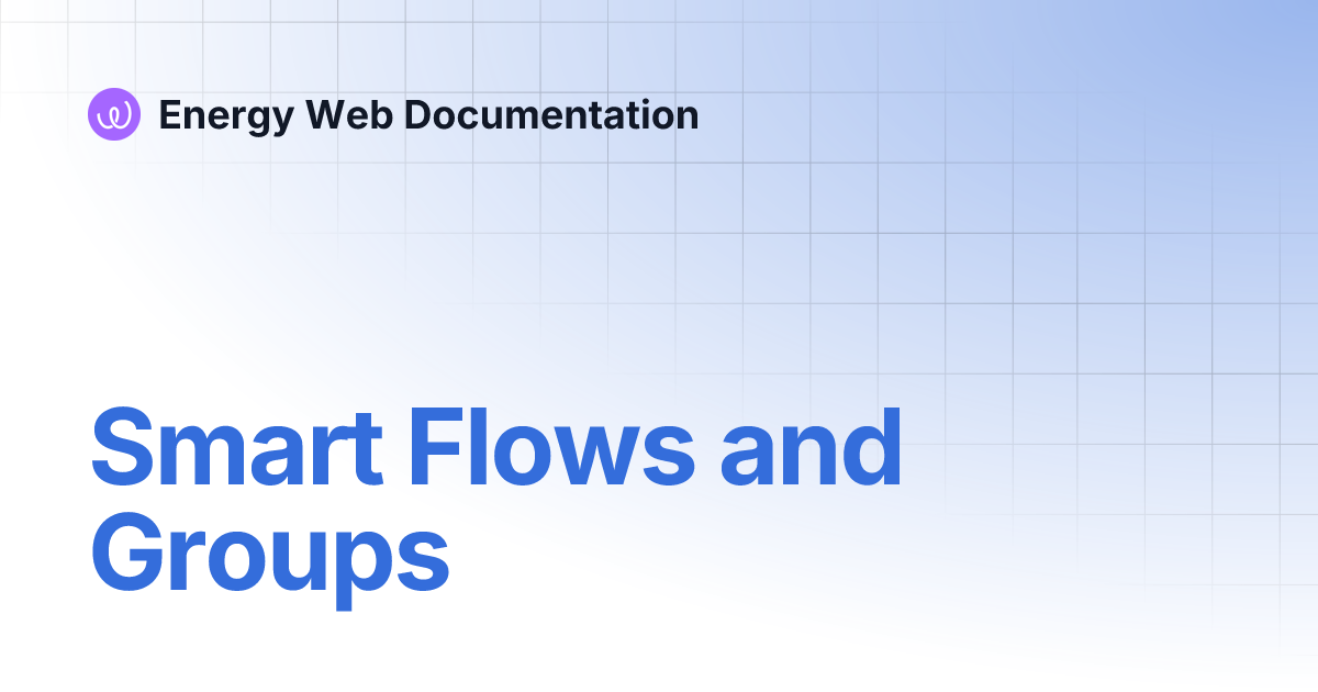 Smart Flows and Groups | Energy Web Documentation
