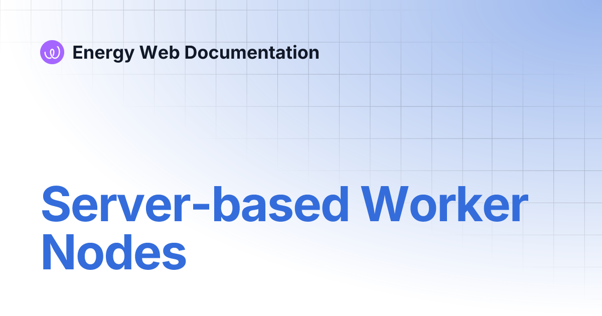 Server-based Worker Nodes | Energy Web Documentation