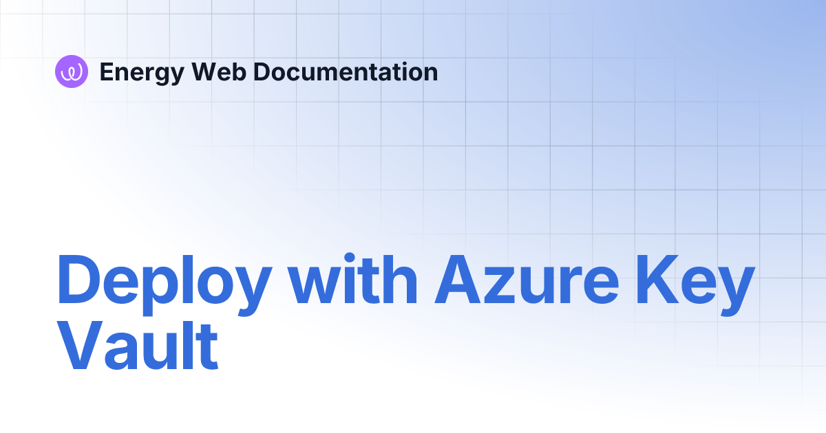 Deploy with Azure Key Vault | Energy Web Documentation