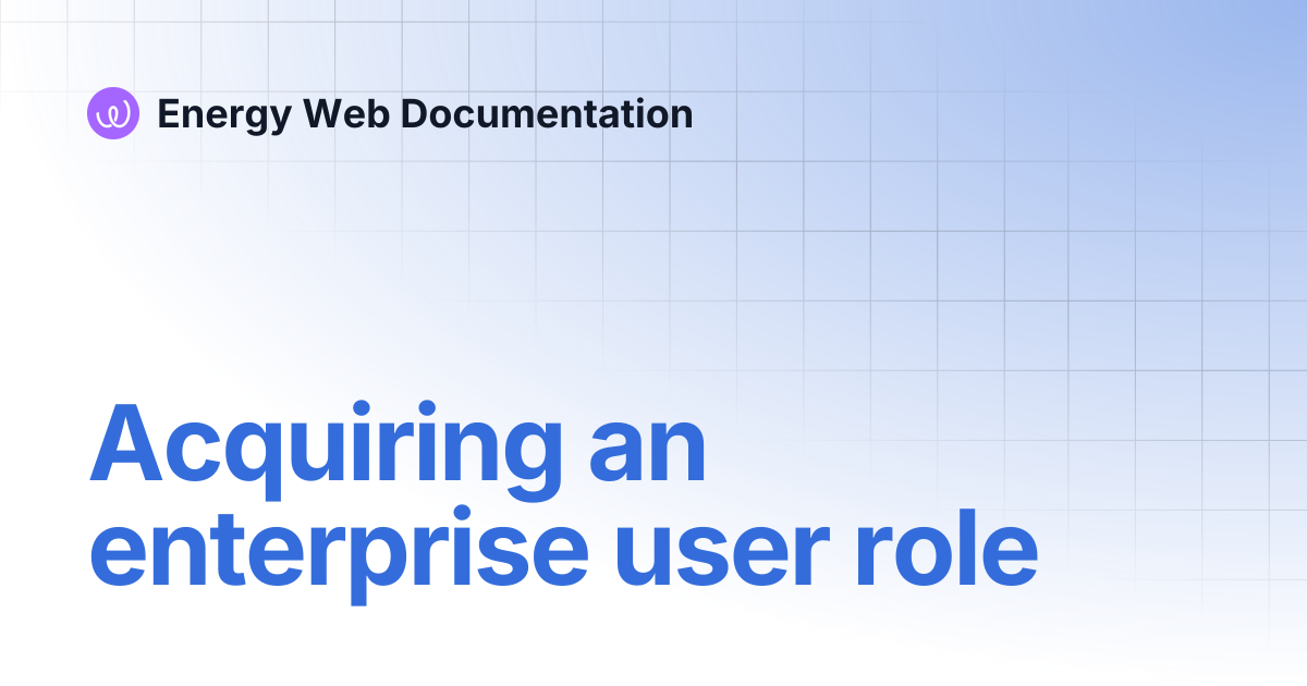 Acquiring an enterprise user role | Energy Web Documentation