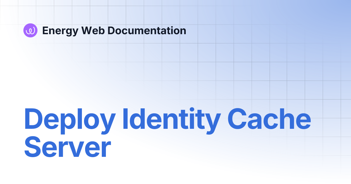 Deploy Identity Cache Server | Energy Web Documentation