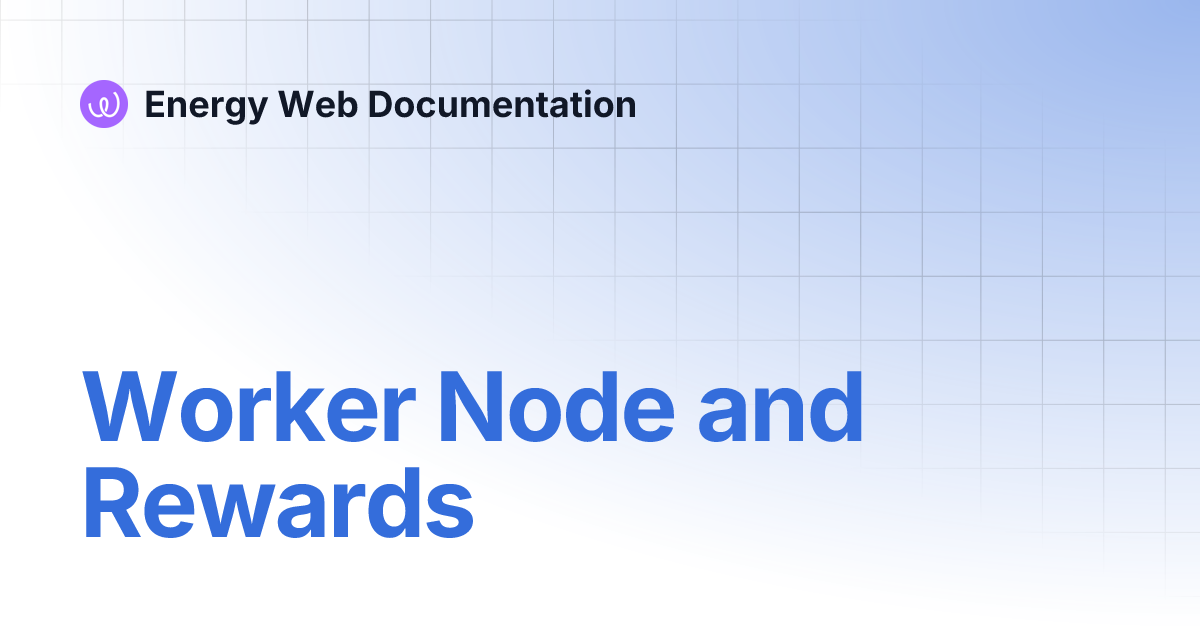 Worker Node and Rewards | Energy Web Documentation