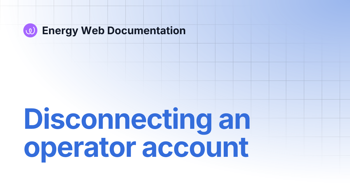 Disconnecting an operator account | Energy Web Documentation