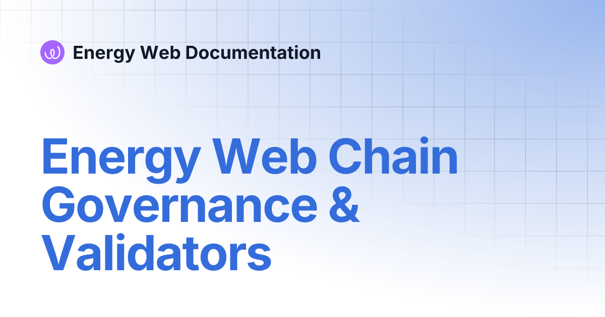 Energy Web Chain Governance & Validators | Energy Web Documentation