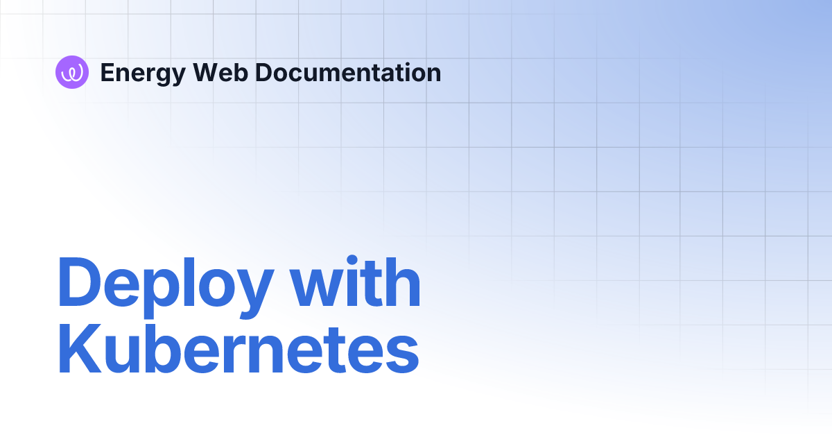 Deploy with Kubernetes | Energy Web Documentation