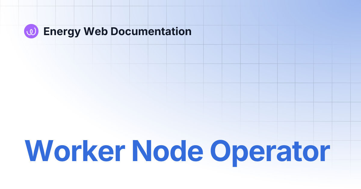 Worker Node Operator | Energy Web Documentation