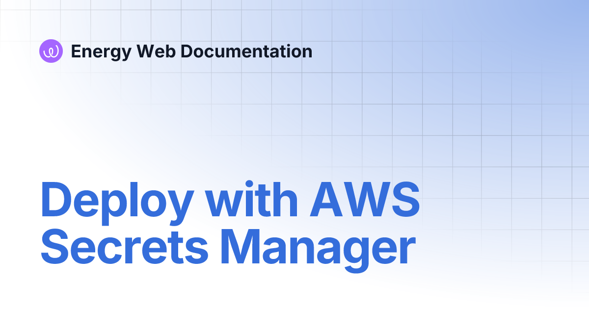 Deploy with AWS Secrets Manager | Energy Web Documentation