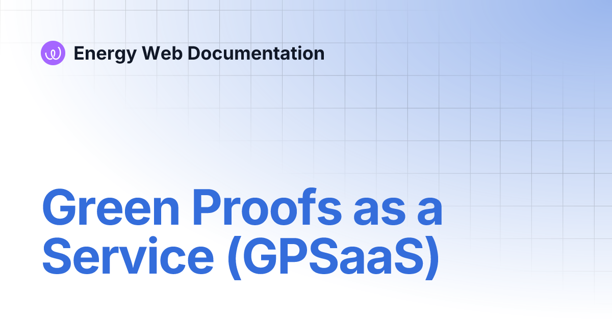 Green Proofs as a Service (GPSaaS) | Energy Web Documentation