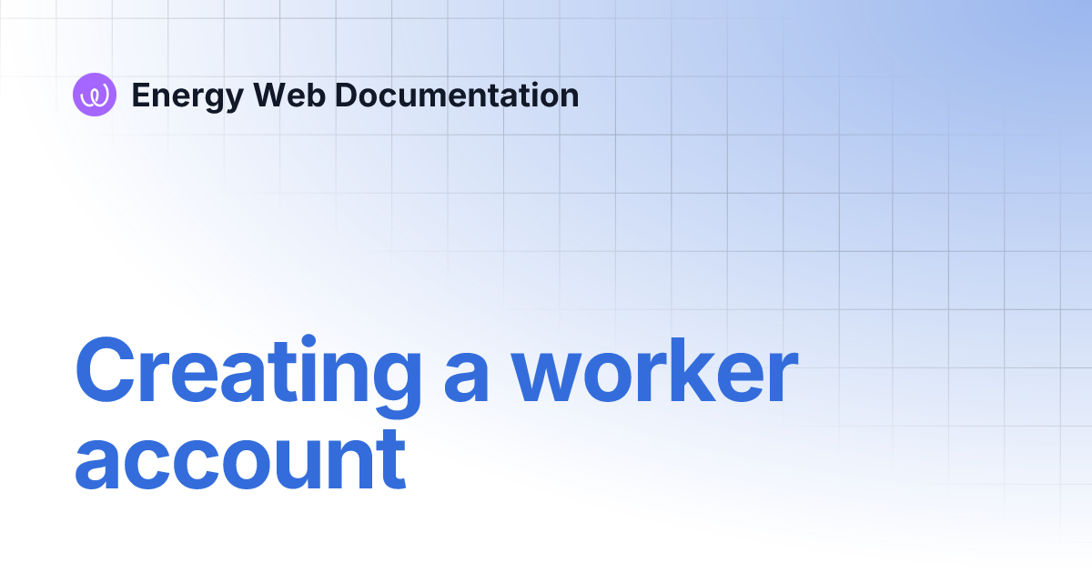 Creating a worker account | Energy Web Documentation