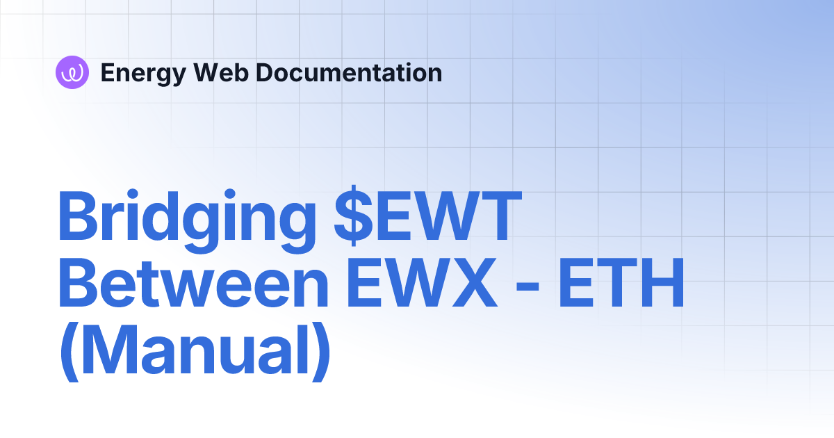 Bridging $EWT Between EWX - ETH (Manual) | Energy Web Documentation