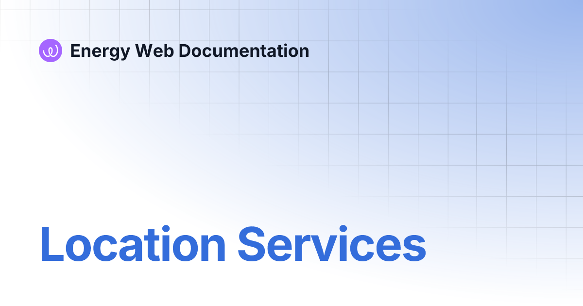 Location Services | Energy Web Documentation