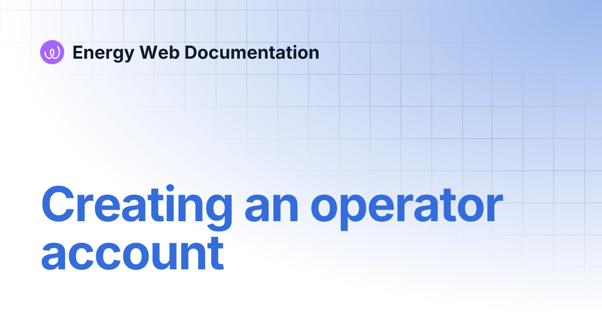 Creating an operator account | Energy Web Documentation