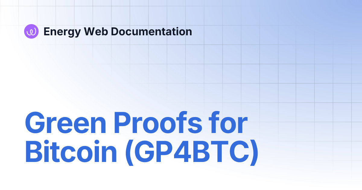 Green Proofs for Bitcoin (GP4BTC) | Energy Web Documentation