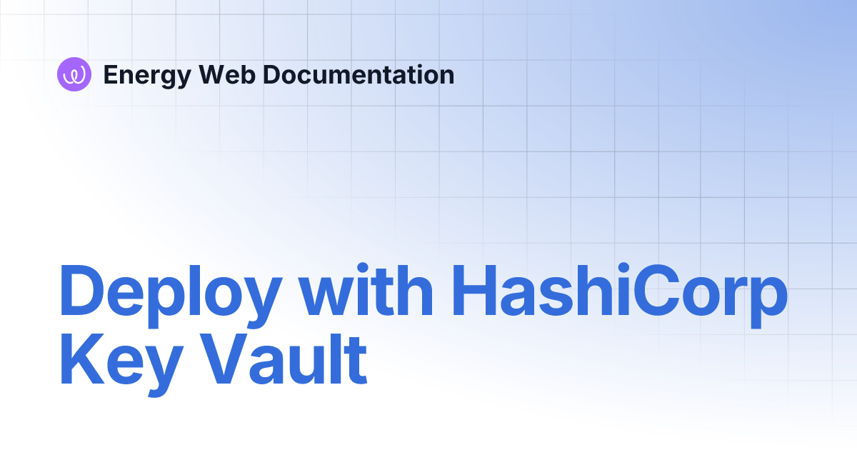 Deploy with HashiCorp Key Vault | Energy Web Documentation