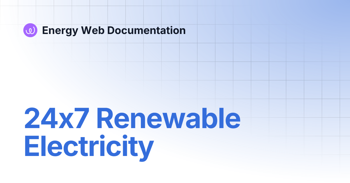 24x7 Renewable Electricity | Energy Web Documentation