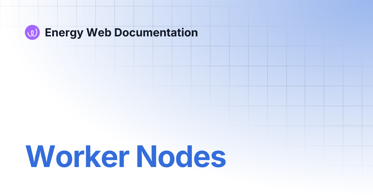 Worker Nodes | Energy Web Documentation