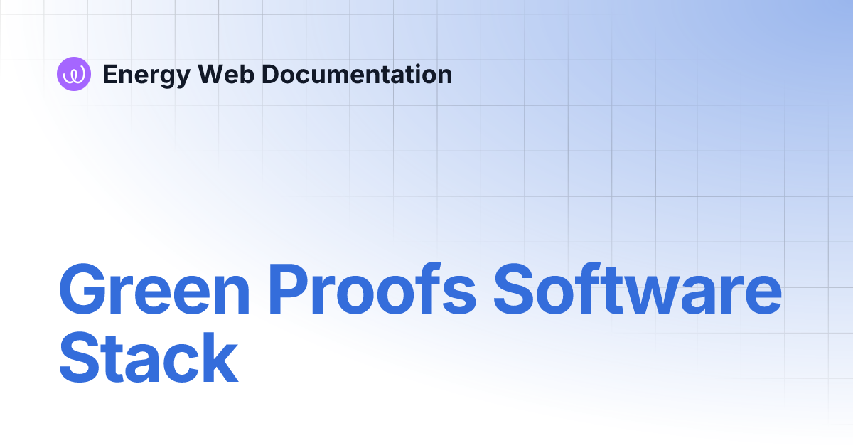 Green Proofs Software Stack | Energy Web Documentation