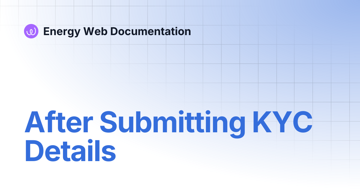 After Submitting KYC Details | Energy Web Documentation