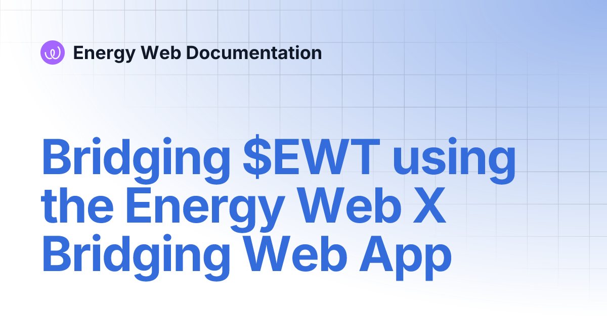 Bridging $EWT using the Energy Web X Bridging Web App | Energy Web Documentation