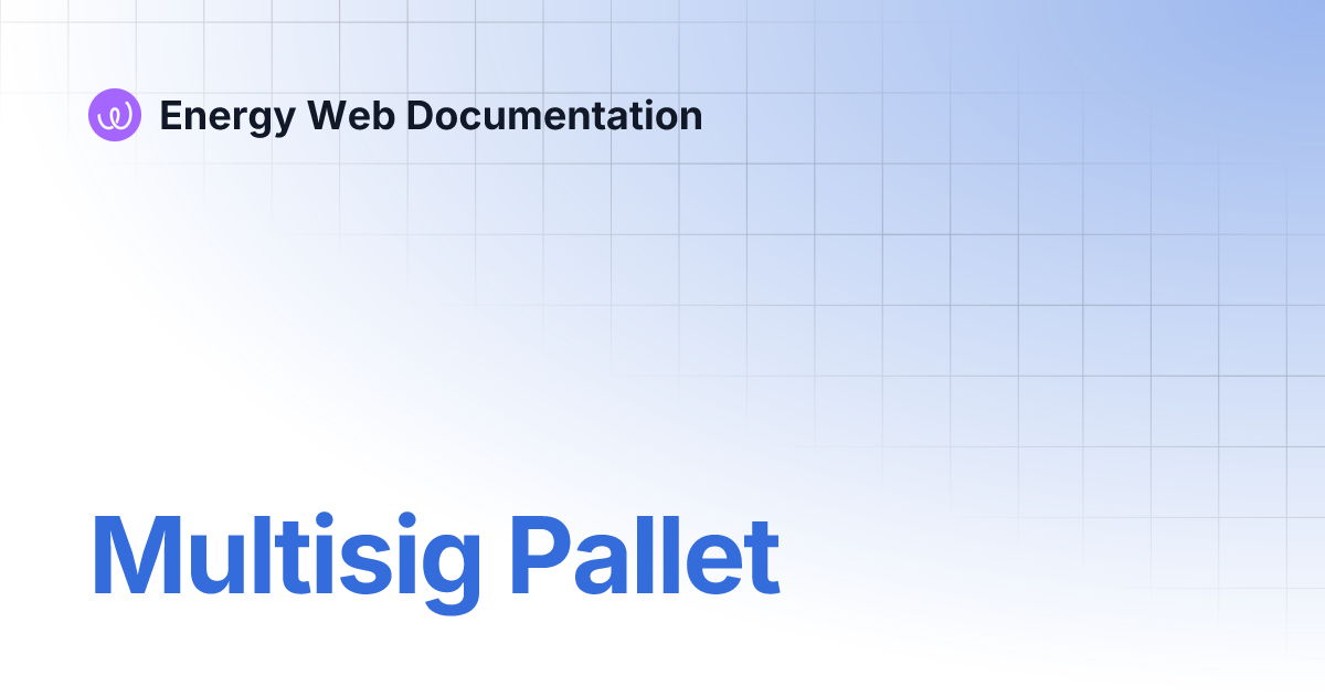 Multisig Pallet | Energy Web Documentation