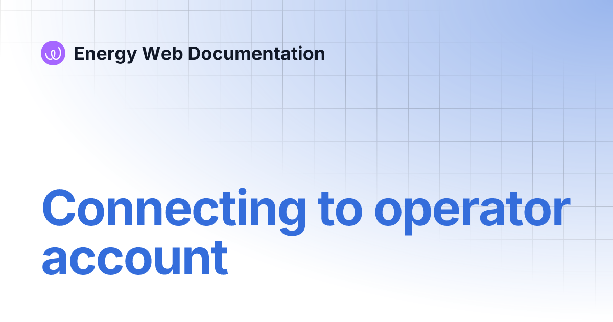Connecting to operator account | Energy Web Documentation