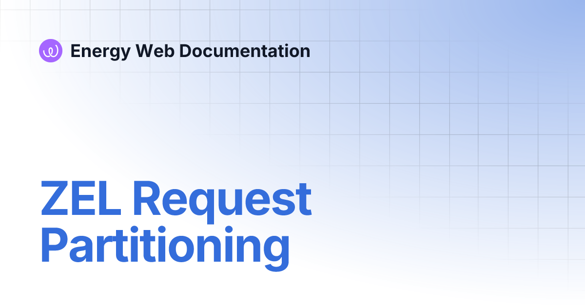 ZEL Request Partitioning | Energy Web Documentation