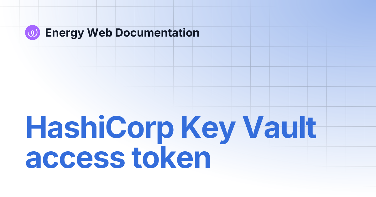 HashiCorp Key Vault access token | Energy Web Documentation