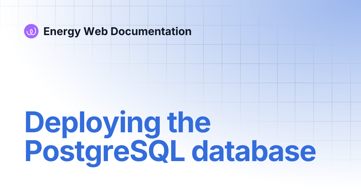 Deploying the PostgreSQL database | Energy Web Documentation